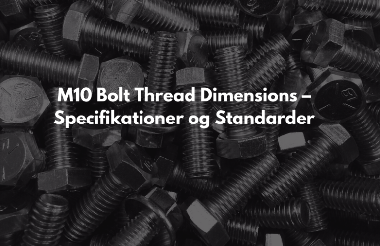 M10 Bolt Thread Dimensions – Specifikationer og Standarder ...
