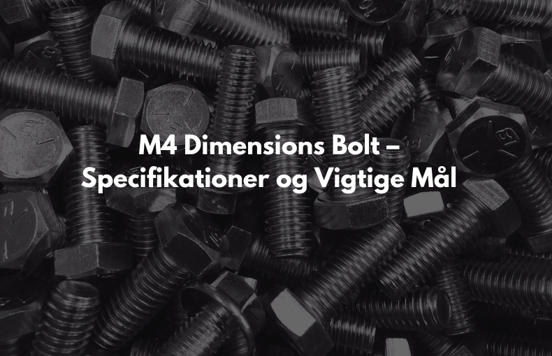 M4 Dimensions Bolt – Specifikationer og Vigtige Mål - Fremstilling af ...