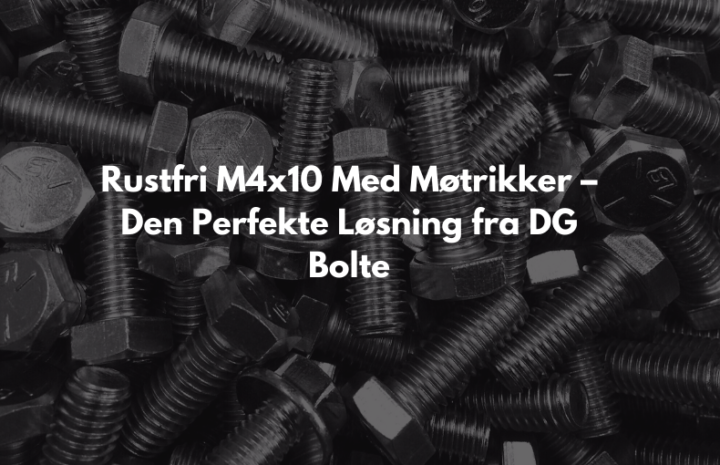 Rustfri M4x10 Med Møtrikker – Den Perfekte Løsning fra DG Bolte ...