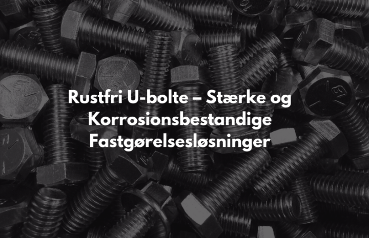 Rustfri U-bolte – Stærke og Korrosionsbestandige Fastgørelsesløsninger ...